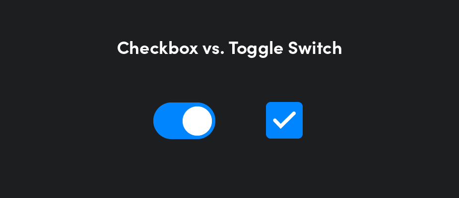 User Interface Design Tips Checkboxes Vs Toggle Switches Dmc Inc